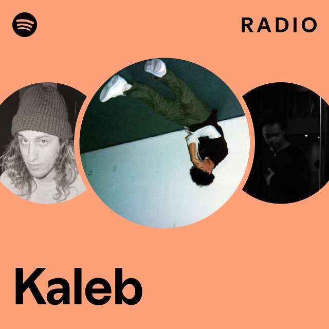 Kaleb Radio - playlist by Spotify | Spotify