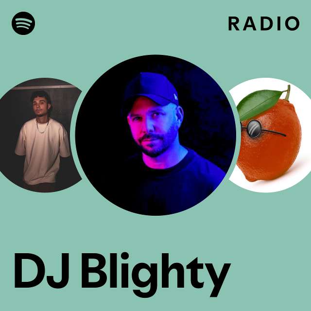 DJ Blighty Radio - playlist by Spotify | Spotify