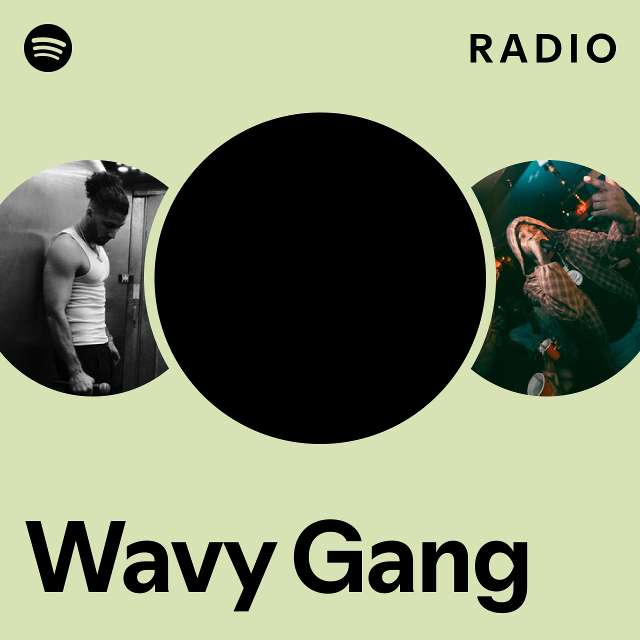 Wavy Gang Radio - playlist by Spotify | Spotify