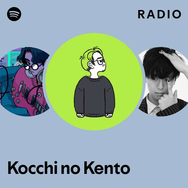 Kocchi no Kento Radio - playlist by Spotify | Spotify