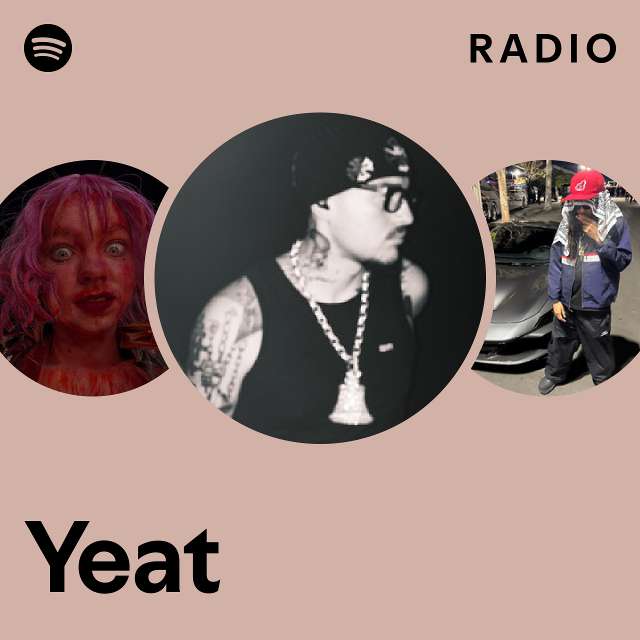 Yeat Radio - playlist by Spotify | Spotify