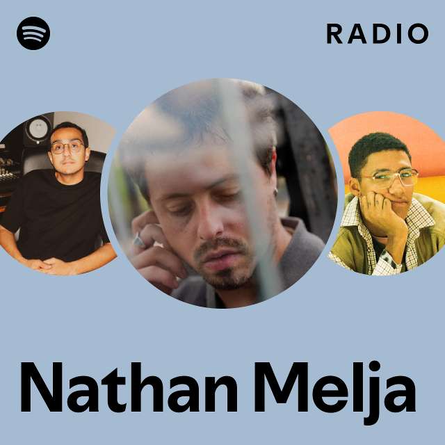 Nathan Melja Radio - playlist by Spotify | Spotify