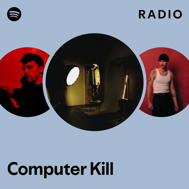 Computer Kill Radio - playlist by Spotify | Spotify