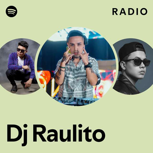 Dj Raulito Radio - playlist by Spotify | Spotify