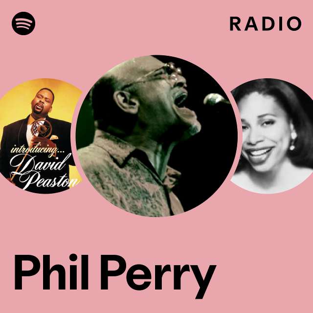 Phil Perry Radio - playlist by Spotify | Spotify
