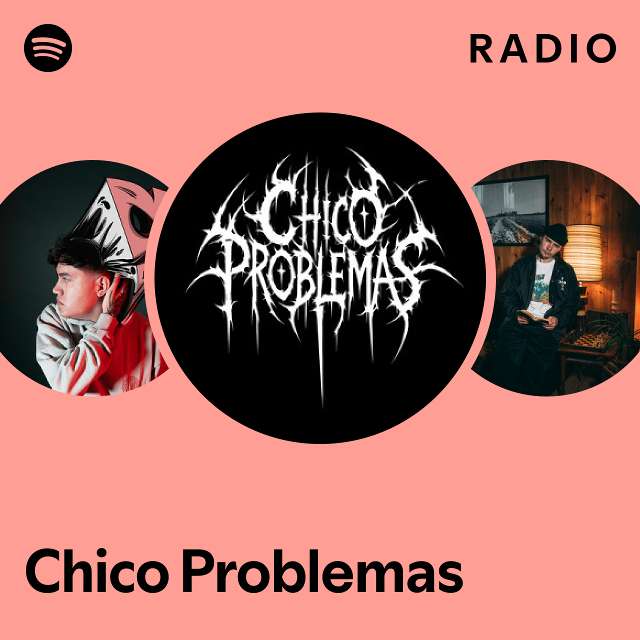 Chico Problemas Radio - playlist by Spotify | Spotify
