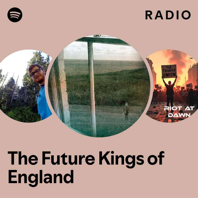 The Future Kings of England Radio - playlist by Spotify | Spotify