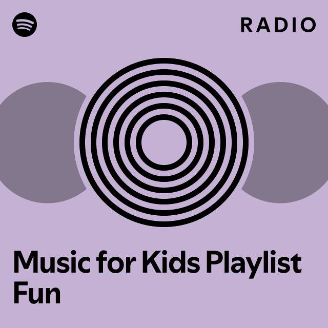 Music for Kids Playlist Fun Radio - playlist by Spotify | Spotify