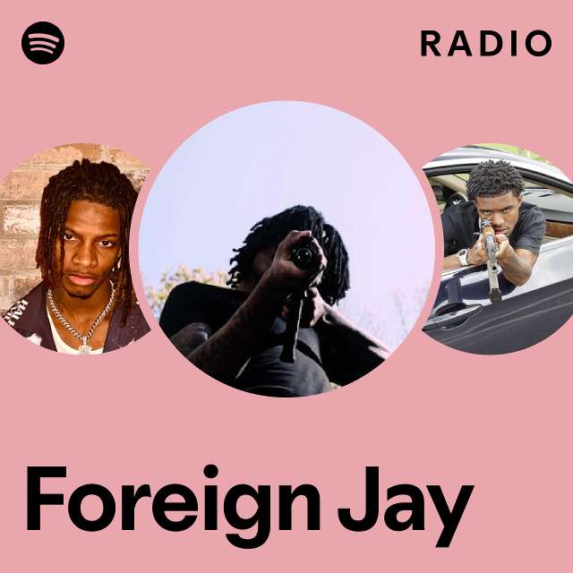 Foreign Jay Radio - playlist by Spotify | Spotify