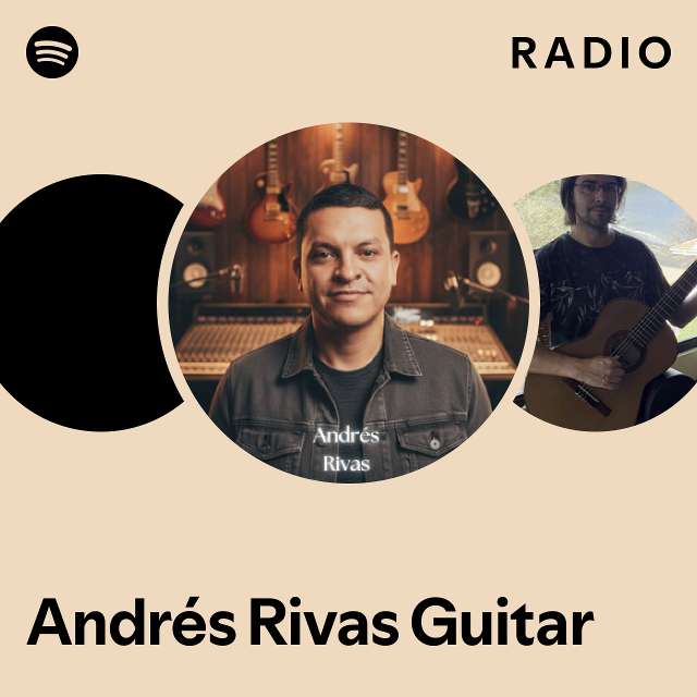 Andrés Rivas Guitar Radio - playlist by Spotify | Spotify