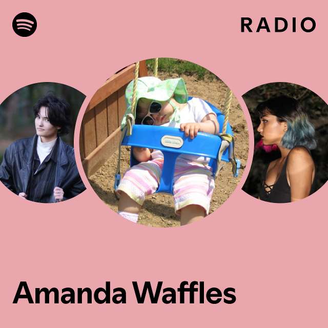 Amanda Waffles Radio - playlist by Spotify | Spotify