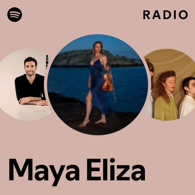 Maya Eliza Radio - playlist by Spotify | Spotify