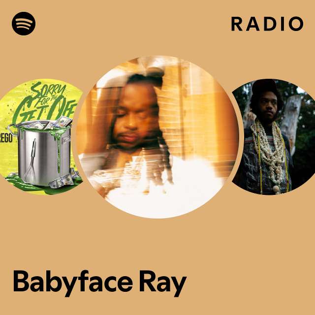 Babyface Ray Radio - playlist by Spotify | Spotify