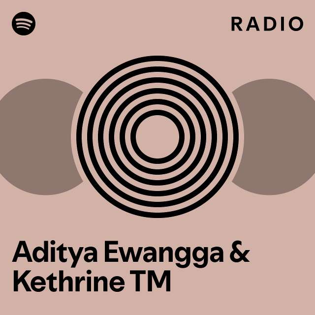 Aditya Ewangga & Kethrine TM Radio - playlist by Spotify | Spotify