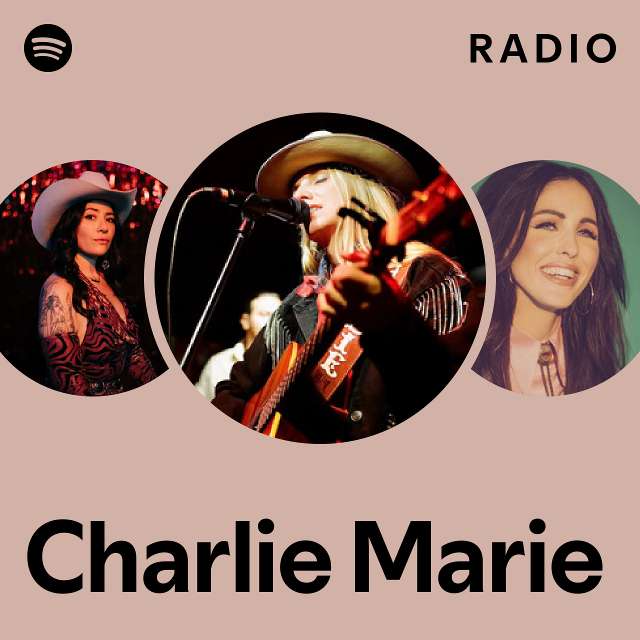 Charlie Marie Radio - playlist by Spotify | Spotify