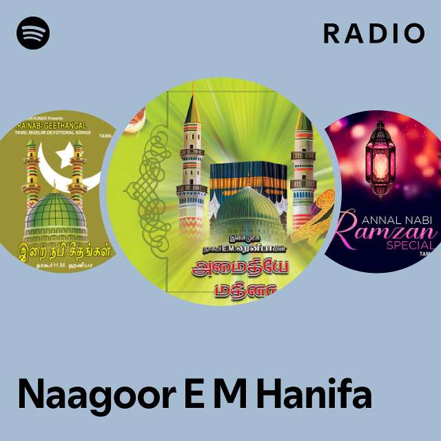 Naagoor E M Hanifa Radio - playlist by Spotify | Spotify