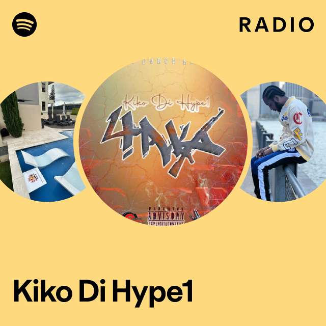 Kiko Di Hype1 Radio - playlist by Spotify | Spotify