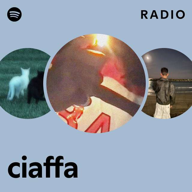 ciaffa Radio - playlist by Spotify | Spotify