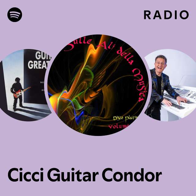 Cicci Guitar Condor Radio - playlist by Spotify | Spotify