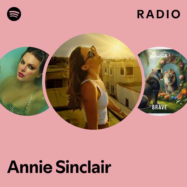 Annie Sinclair Radio - playlist by Spotify | Spotify