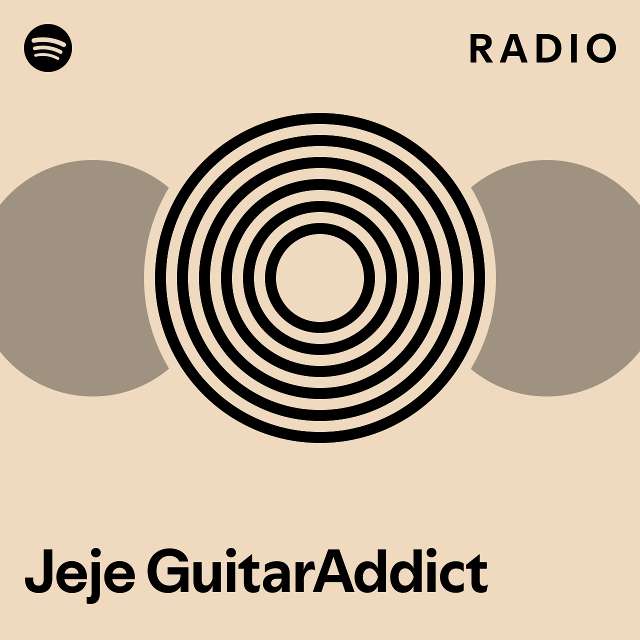 Jeje GuitarAddict Radio - playlist by Spotify | Spotify