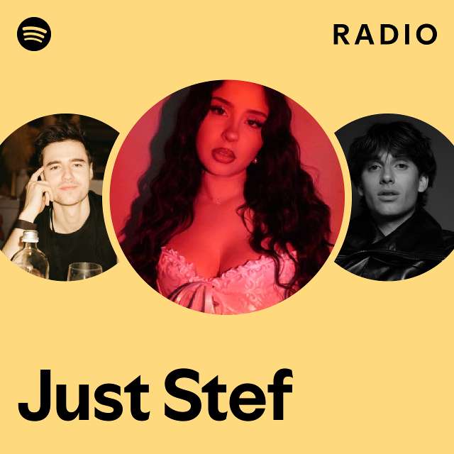 Just Stef Radio - playlist by Spotify | Spotify