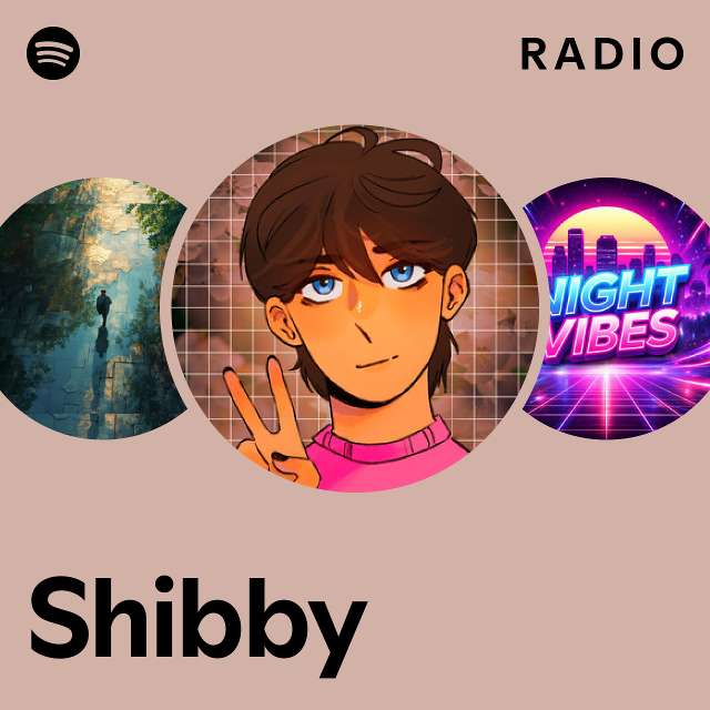Shibby Radio - playlist by Spotify | Spotify
