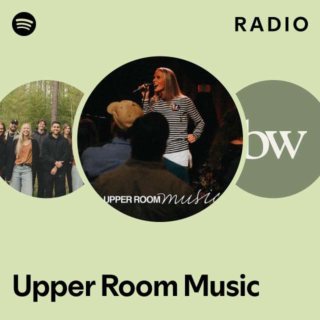 Upper Room Music Radio - playlist by Spotify | Spotify