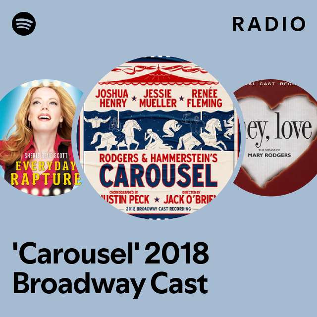 'Carousel' 2018 Broadway Cast Radio - playlist by Spotify | Spotify