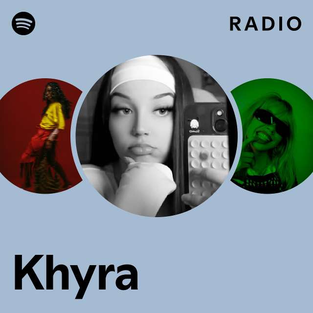 Khyra Radio - playlist by Spotify | Spotify