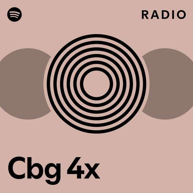 Cbg 4x Radio - playlist by Spotify | Spotify