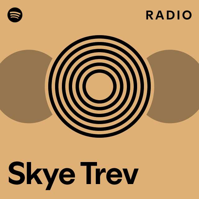 Skye Trev Radio - playlist by Spotify | Spotify