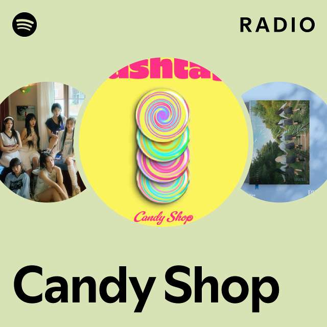 Candy Shop Radio - playlist by Spotify | Spotify