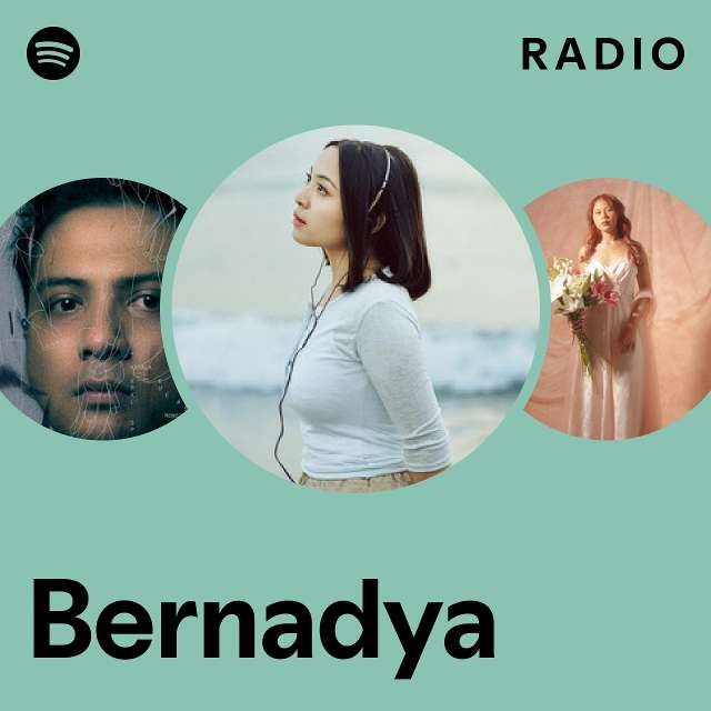 Bernadya Radio - playlist by Spotify | Spotify
