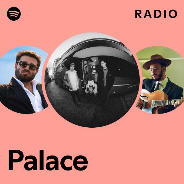 Palace Radio - playlist by Spotify | Spotify
