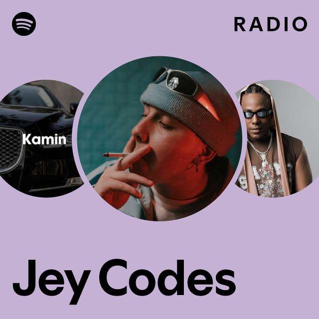 Jey Codes Radio - playlist by Spotify | Spotify