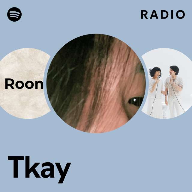 Tkay Radio - playlist by Spotify | Spotify