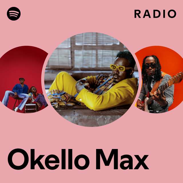 Okello Max Radio - playlist by Spotify | Spotify