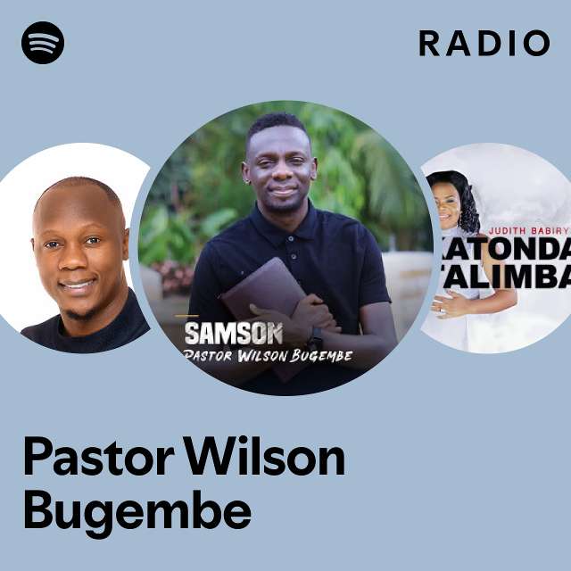 Pastor Wilson Bugembe Radio - playlist by Spotify | Spotify