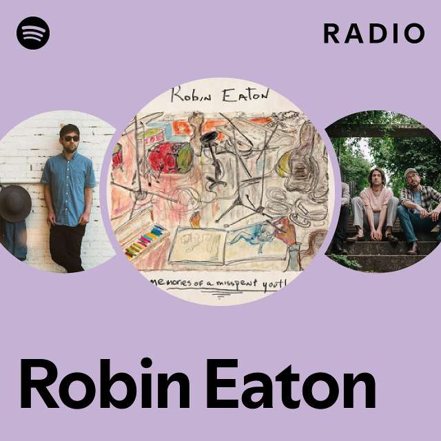 Robin Eaton Radio - playlist by Spotify | Spotify