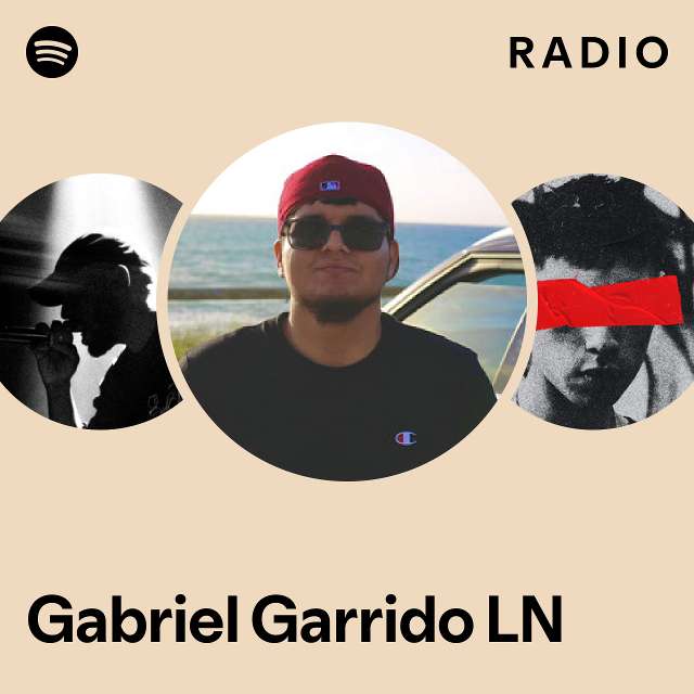 Gabriel Garrido LN Radio - playlist by Spotify | Spotify