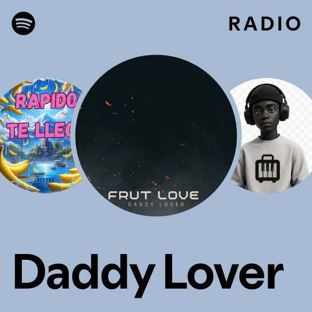 Daddy Lover Radio Playlist By Spotify Spotify