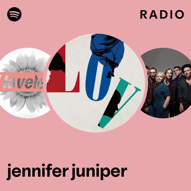 jennifer juniper Radio - playlist by Spotify | Spotify