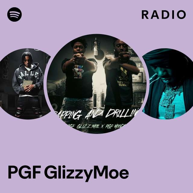 PGF GlizzyMoe Radio - playlist by Spotify | Spotify