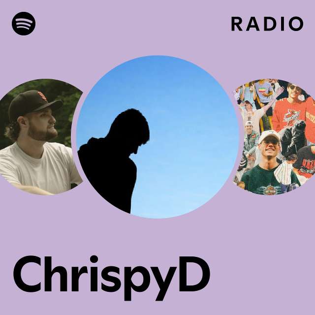 ChrispyD Radio - playlist by Spotify | Spotify
