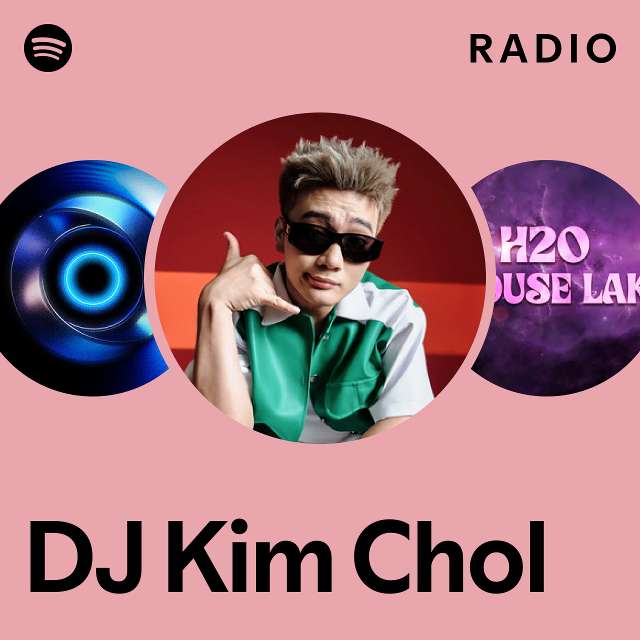 DJ Kim Chol Radio - playlist by Spotify | Spotify