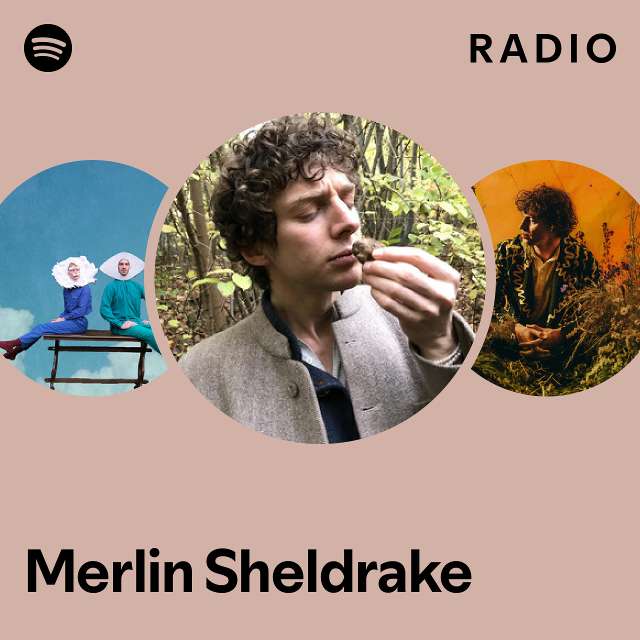 Merlin Sheldrake Radio - playlist by Spotify | Spotify