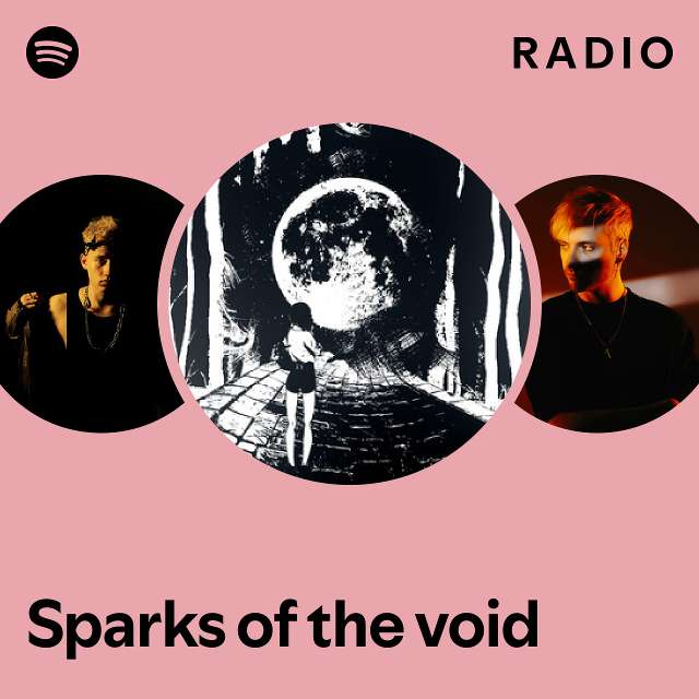 Sparks of the void Radio - playlist by Spotify | Spotify
