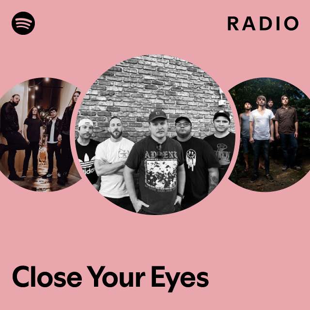 Close Your Eyes Radio - playlist by Spotify | Spotify