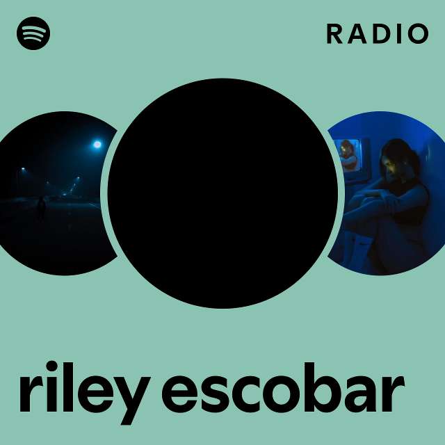 riley escobar Radio - playlist by Spotify | Spotify